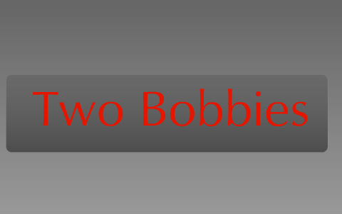 Two Bobbies by Melanie Thompson on Prezi