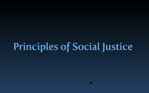Principles of Social Justice by Cameron Wright on Prezi