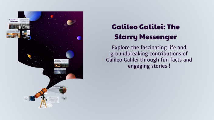 Galileo Galilei: The Starry Messenger by kori hughes on Prezi
