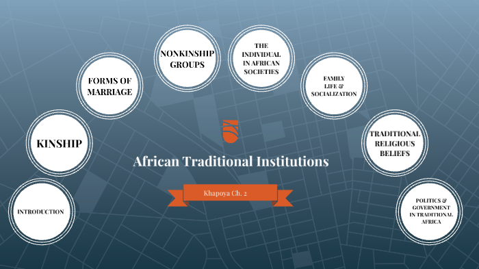 African Traditional Institutions by Baylee Nester on Prezi