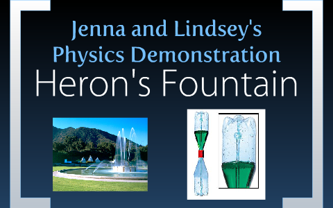 Physics Demonstration - Fountain Connection by Lindsey Pogue on Prezi