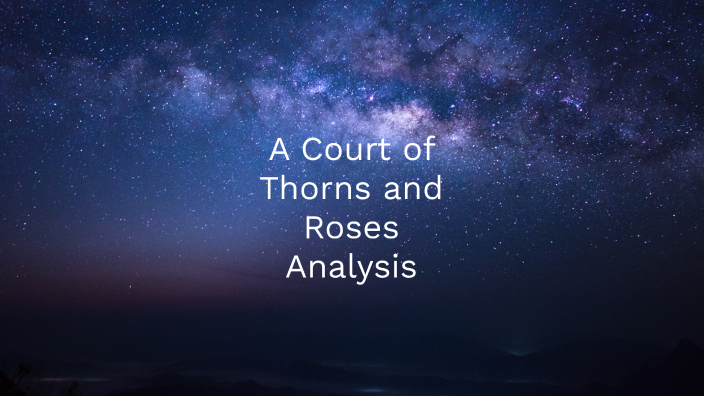 A Court of Thorns and Roses Analysis by Cameron Swick on Prezi