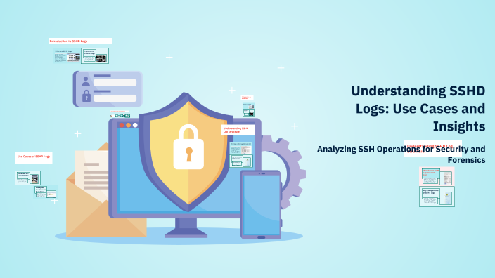 Understanding SSHD Logs: Use Cases and Insights by Akhtar Nadeem on Prezi