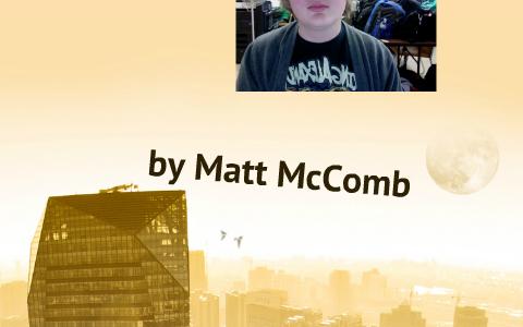 2 Matt McComb by Matt McComb on Prezi