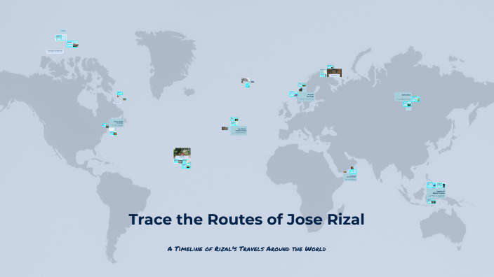Trace the Routes of Jose Rizal by Jhon Hilary Capuyan on Prezi