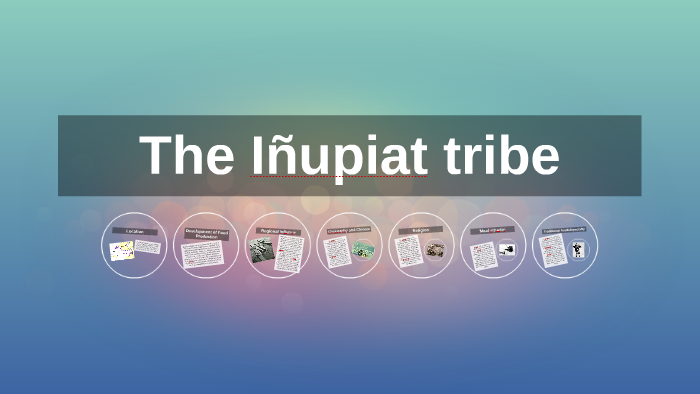 The Iñupiat tribe by Timmy Chu on Prezi