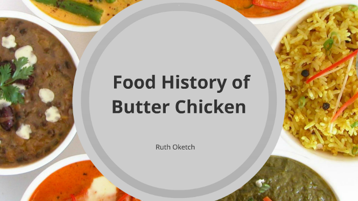 Food History of Butter Chicken by Ruth Oketch on Prezi
