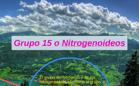 Grupo 15 o Nitrogenoideos by Jhonny X-zeder on Prezi