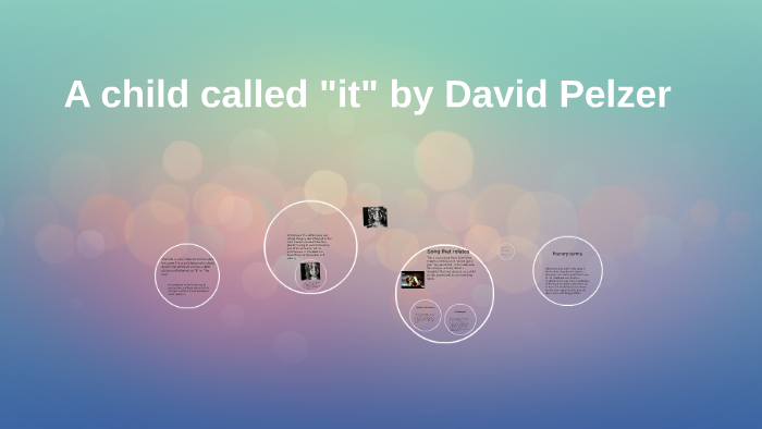 A child called "it" by David Pelzer by Ashley Berkebile on Prezi