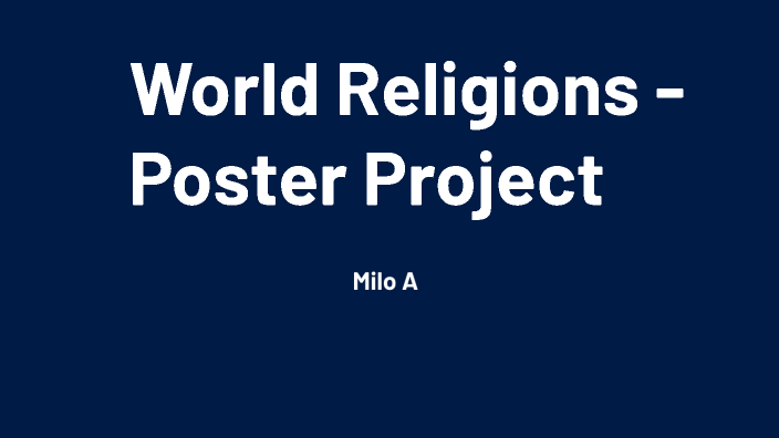 Milo A - World Religions - Poster Project by MIlo Avery on Prezi