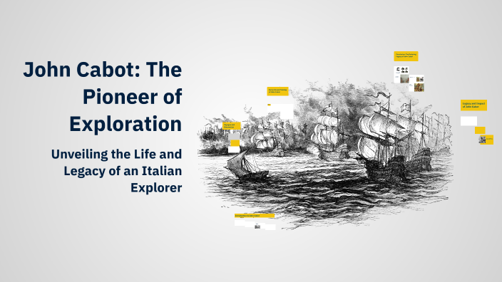 John Cabot: The Pioneer of Exploration by Aubree maddox on Prezi