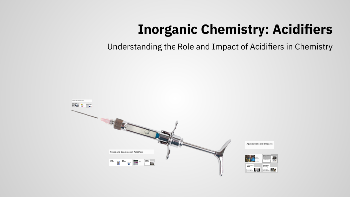 Inorganic Chemistry: Acidifiers by Megha Naidu on Prezi