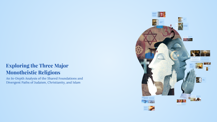 Exploring the Three Major Monotheistic Religions by Alexa Palma on Prezi