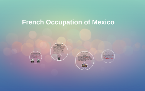 French Occupation of Mexico by Bailey Sailors on Prezi