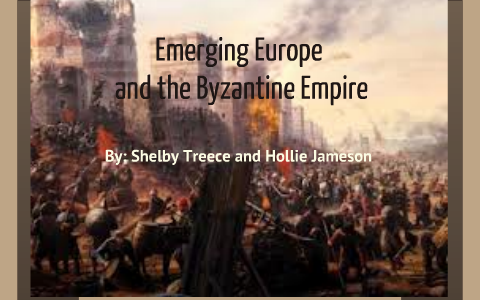 Emerging Europe and the Byzantine Empire by hollie jameson on Prezi