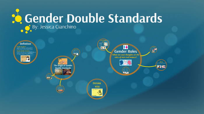 Gender Double Standards by jessica cianchino on Prezi
