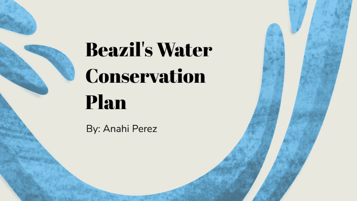 Water Conservation Plan by Anahi Perez on Prezi
