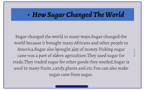 How Sugar Changed The World by jamorria grant on Prezi
