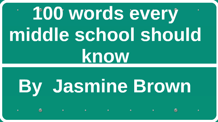 100 words every middle school should know by jasmine brown on Prezi