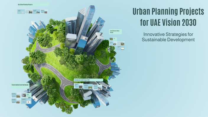 Urban Planning Projects for UAE Vision 2030 by nancy Saleem on Prezi