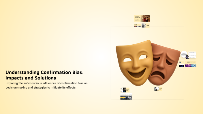 Understanding Confirmation Bias: Impacts and Solutions by sam on Prezi
