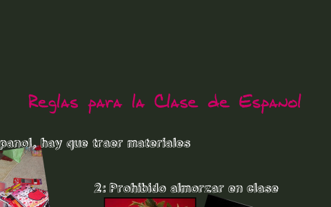 Reglas para clase de Espanol by emily baker on Prezi