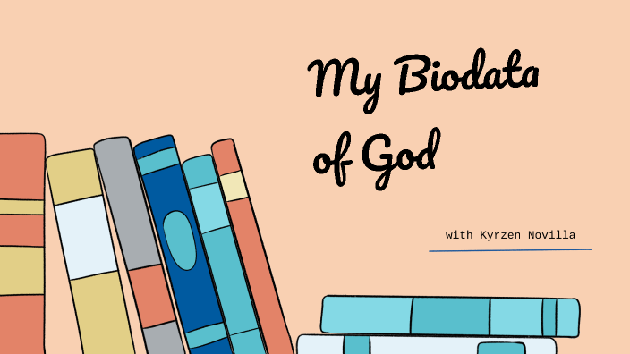 My Biodata of God by Kyrzen Novilla on Prezi