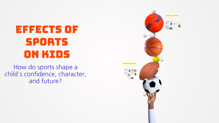 Effects of Sports on Kids by Aubrey Clevidence on Prezi