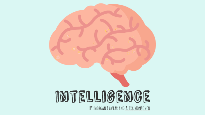 Intelligence by morgan caviar on Prezi