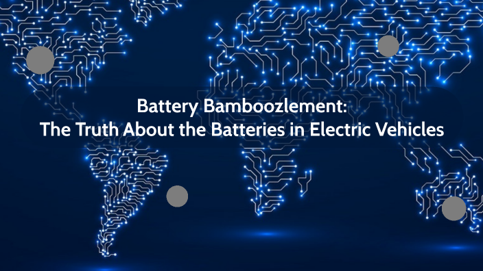 Battery Bamboozlement: The Truth About the Batteries in Electric ...
