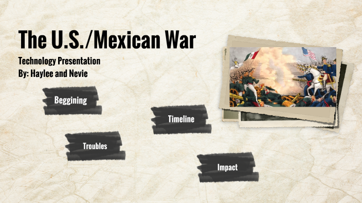 Nevie, Haylee- Mexican War by Genevieve Cook on Prezi