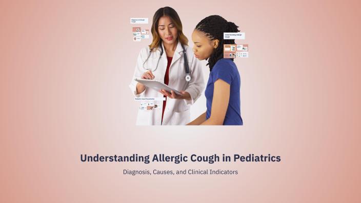 Understanding Allergic Cough in Pediatrics by Hyacinth Chacon on Prezi