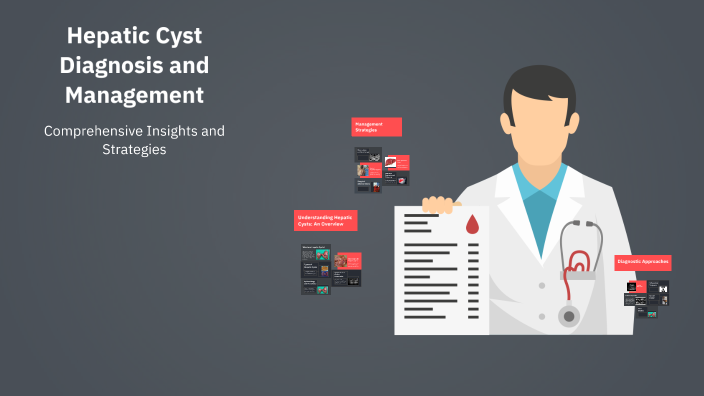 Hepatic Cyst Diagnosis and Management by Swati Singh on Prezi