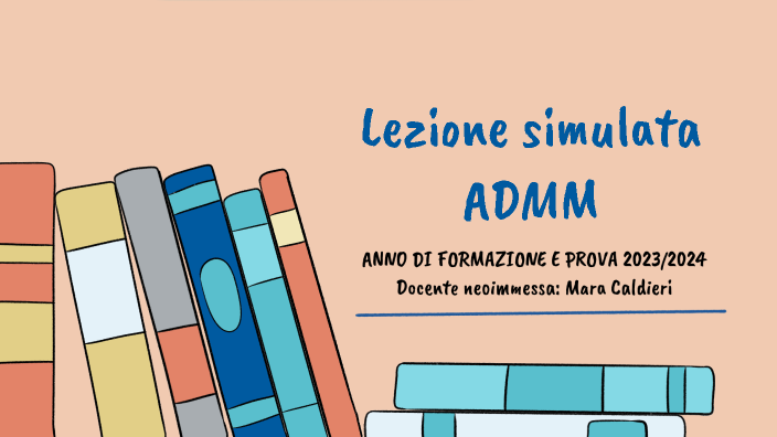 Lezione simulata ADMM anno di formazione e prova by Mara Caldieri on Prezi Lezione simulata ADMM anno di formazione e prova by Mara Caldieri on Prezi