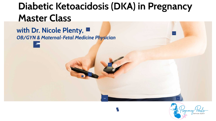 Diabetic Ketoacidosis (DKA) in Pregnancy Master Class by Nicole Lee on ...