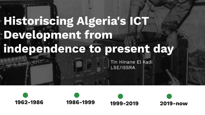 Algeria's ICT sector in historical perspective by Tinhinan El Kadi on Prezi