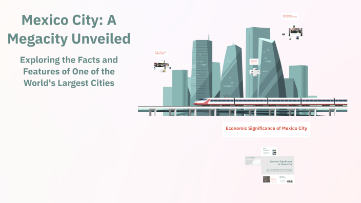 Mexico City: A Megacity Unveiled by Abigail Austen on Prezi