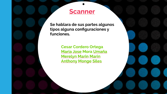 Partes del Scanner by César Cordero on Prezi