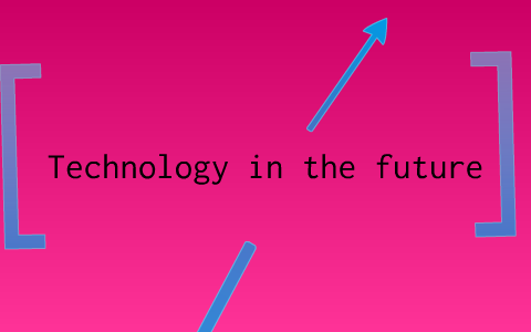 future technology by amy burditt on Prezi
