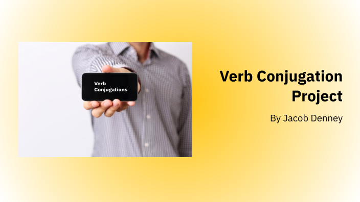 Verb Conjugation Project by Jacob Denney on Prezi