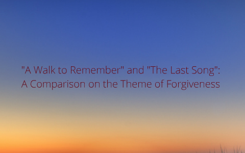 "A Walk to Remember" and "The Last Song": A comparison of the theme of ...