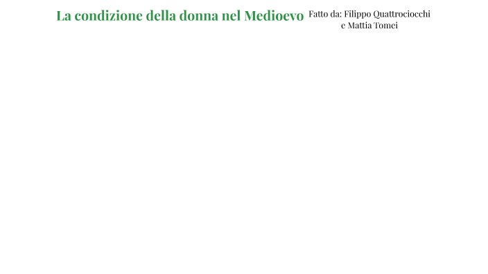 La Condizione della donna nel medioevo by Filippo Quattrociocchi on Prezi La Condizione della donna nel medioevo by Filippo Quattrociocchi on Prezi