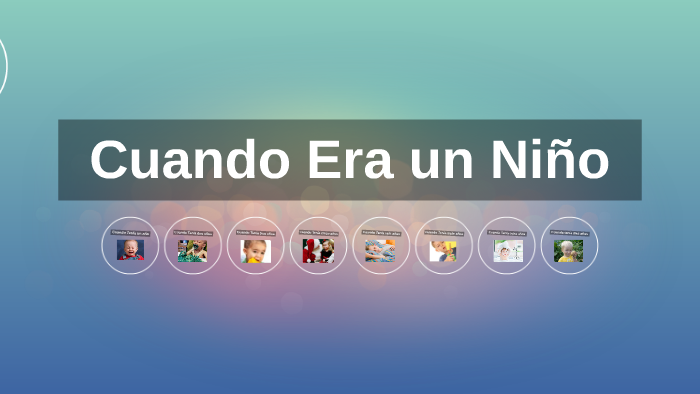 Cuando Era un Niño by Jason Mumm on Prezi