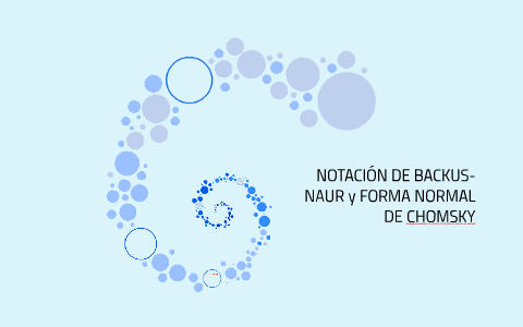 NOTACIÓN DE BACKUS-NAUR y FORMA NORMAL DE CHOMSKY by tony Cruz on Prezi