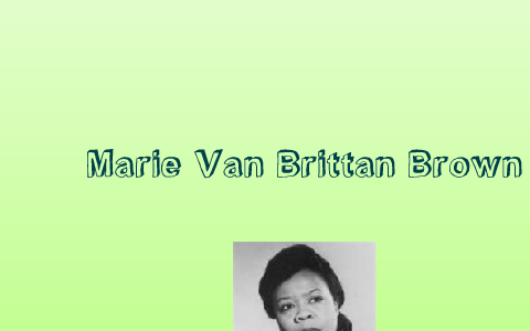 Marie Van Brittan Brown by Linda Ransom =) on Prezi