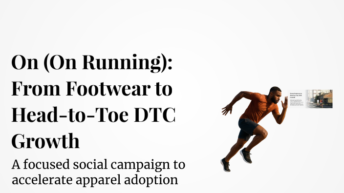 On (On Running): From Footwear to Head-to-Toe DTC Growth by Shulabh ...