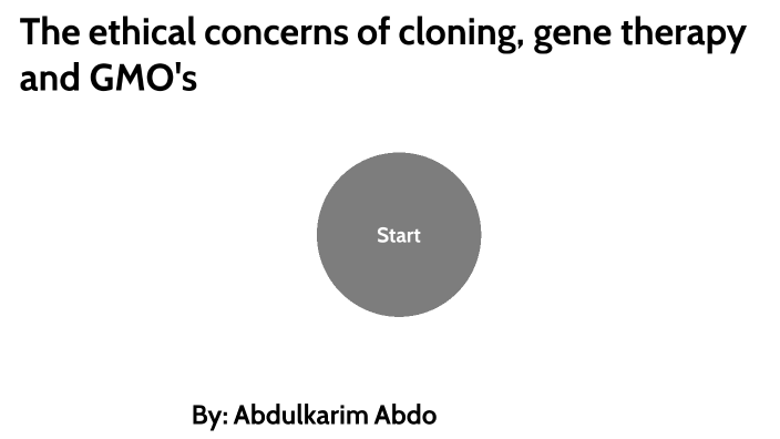 The ethical concerns of cloning, gene therapy and GMO's by Abdulkarim ...