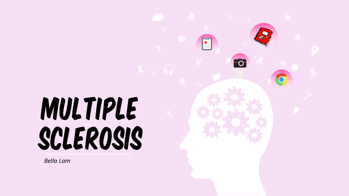 Presentation of Multiple Sclerosis (MS) by Isabella Lam on Prezi