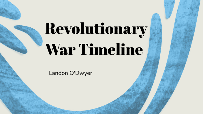 SS Revolutionary War Timeline by LANDON O'DWYER on Prezi
