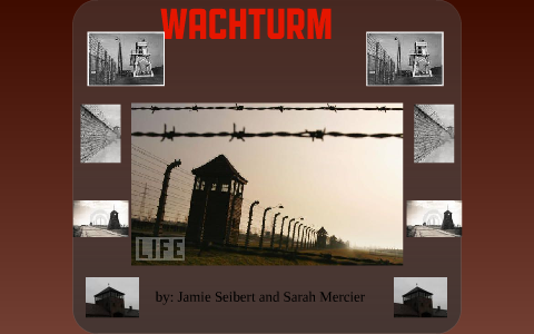 watch towers in concentration camps by jamie seibert on Prezi